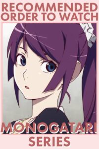 Monogatari Watch Order | 2022 Easy Watch Order Guide • The Awesome One