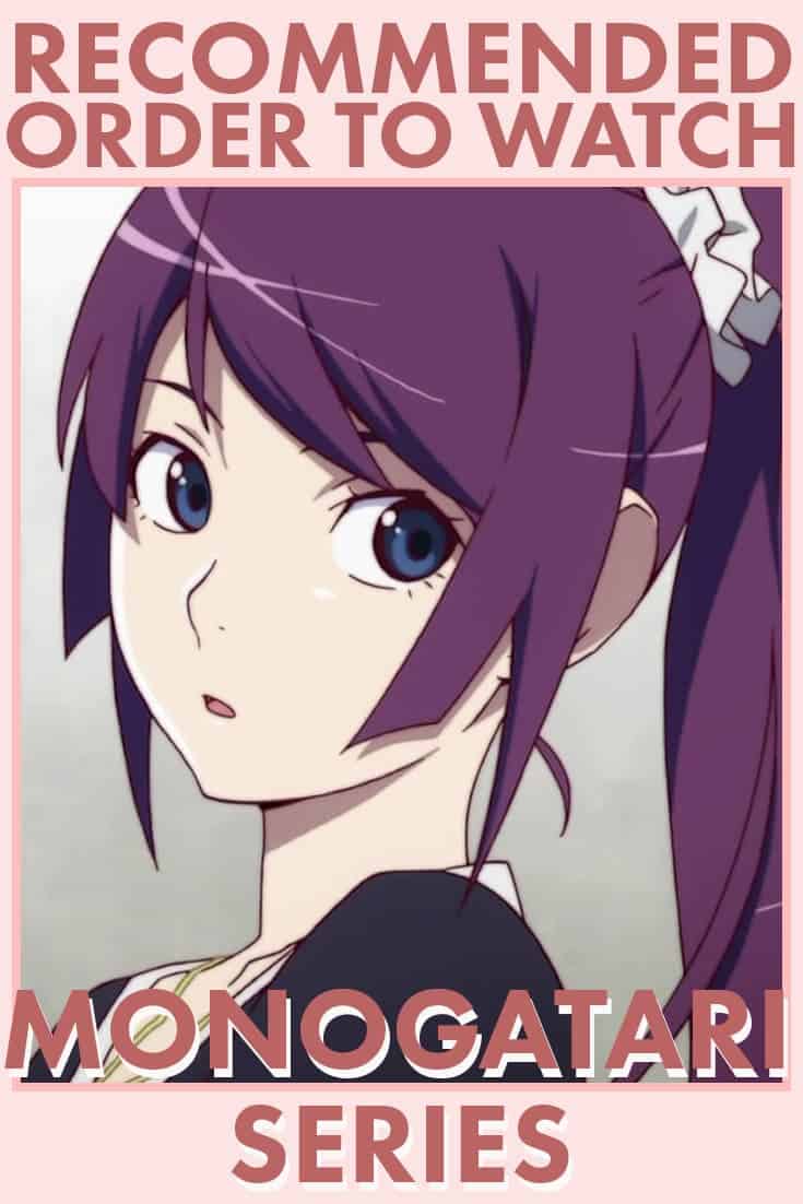 Monogatari Watch Order | 2022 Easy Watch Order Guide • The Awesome One